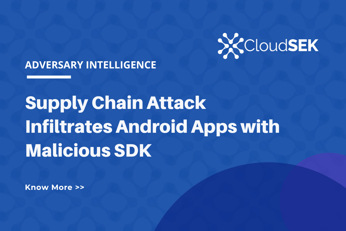 يتسلل هجوم سلسلة التوريد إلى تطبيقات Android باستخدام SDK الضار | Threat Intelligence | CloudSEK